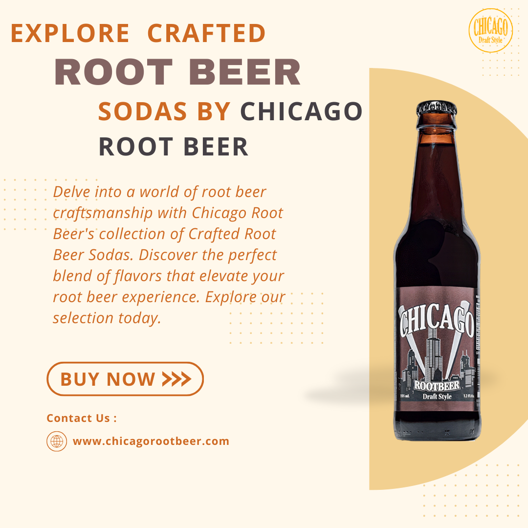 Exploring Crafted Rootbeer and Sodas: Chicago’s Finest Beverages and ...