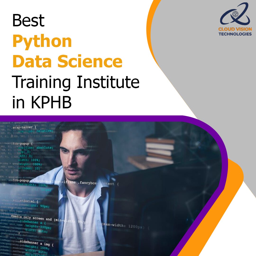 Best Python Data Science Training Institute in KPHB — Cloud Vision Technologies | by Cloud ...
