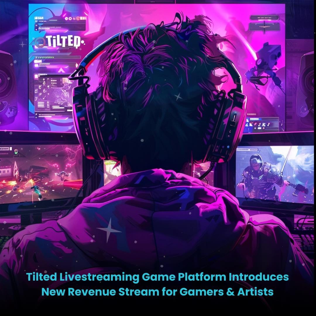 Tilted Livestreaming Game Platform Introduces New Revenue Stream for ...