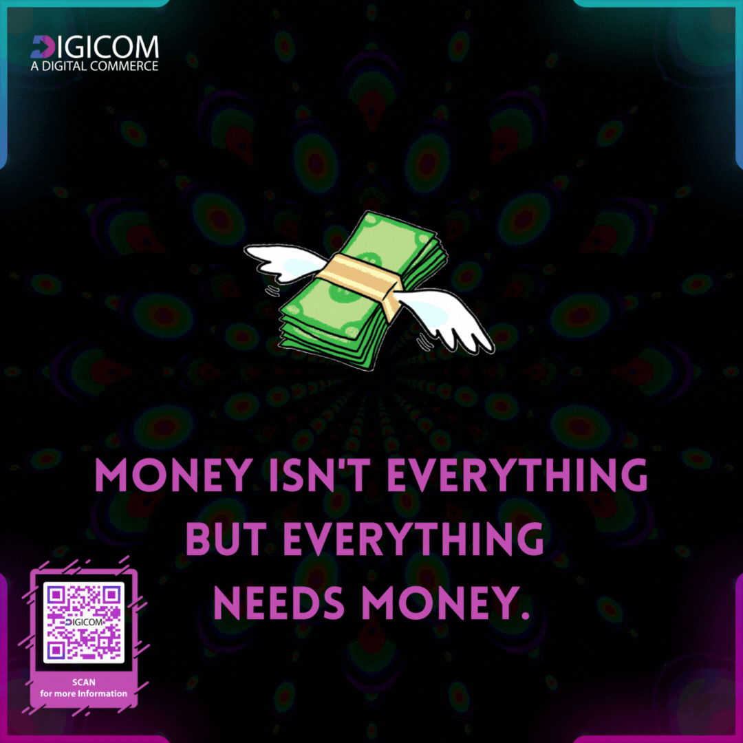 Money isn’t Everything. But everything needs money. - Digicom Finance ...