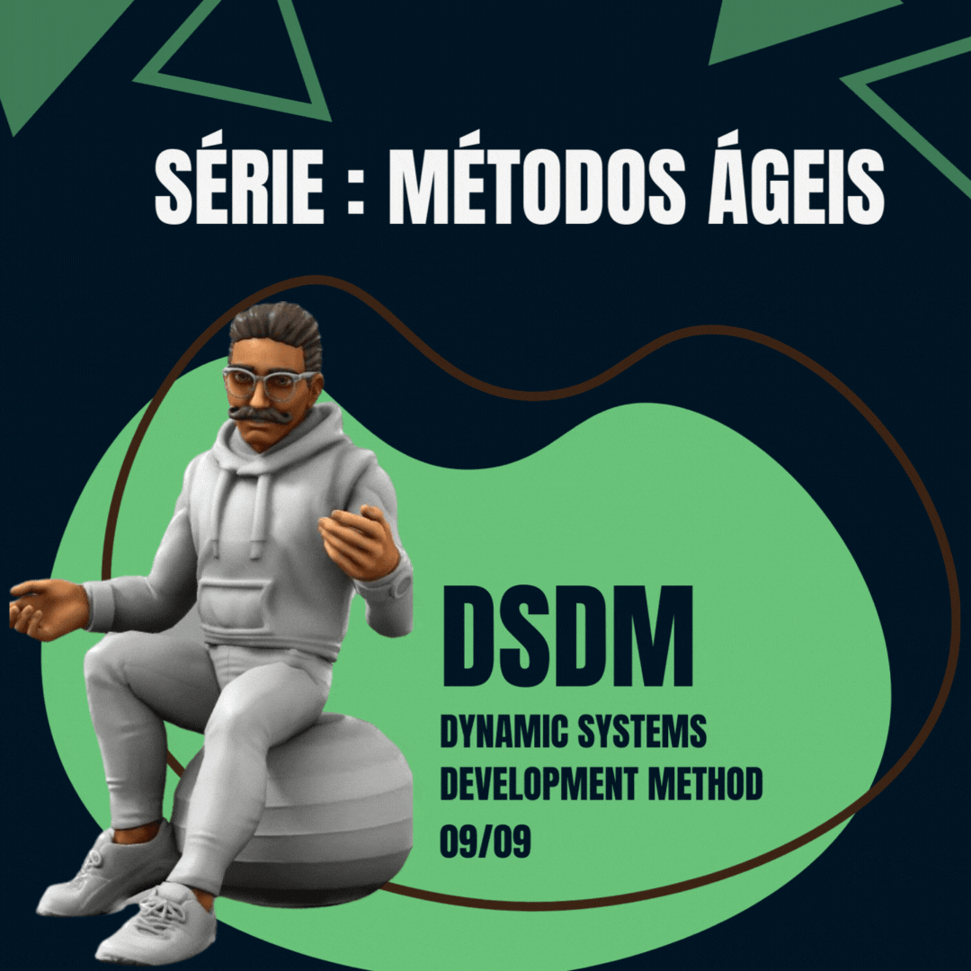 Série — Ritos e métodos ágeis 9/9 Dynamic Systems Development Method ...