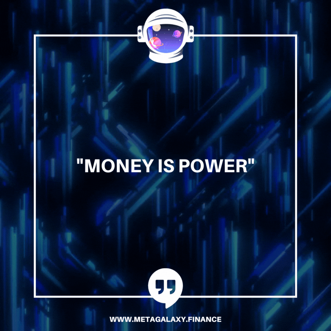 Money is Power. - Metagalaxy Finance - Medium