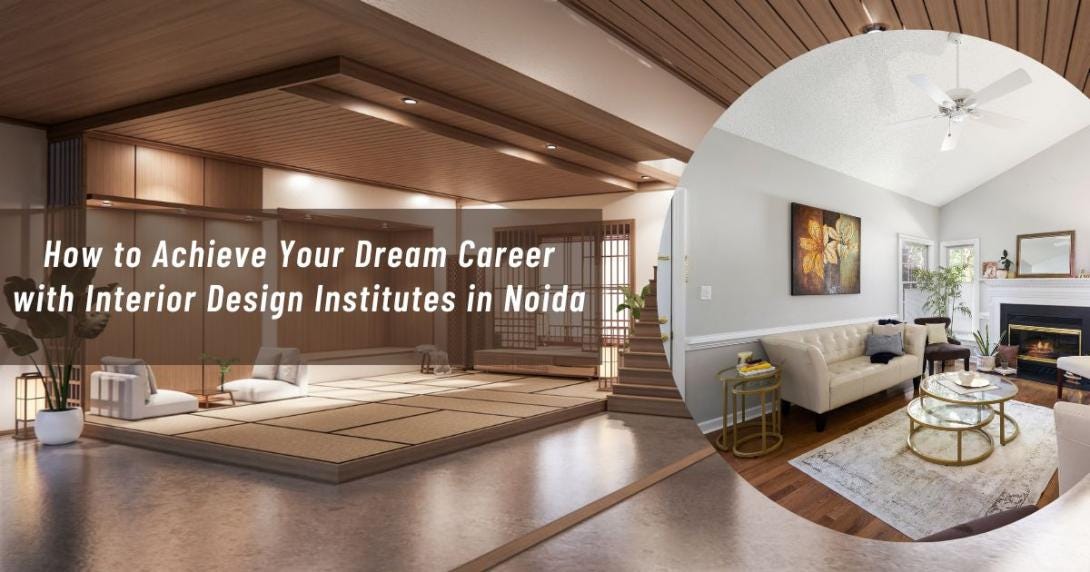 How to Achieve Your Dream Career with Interior Design Institutes in ...