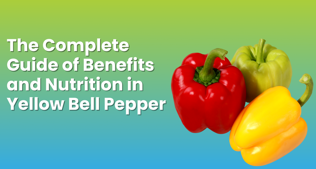 The Complete Guide of Benefits and Nutrition in Yellow Bell Pepper ...