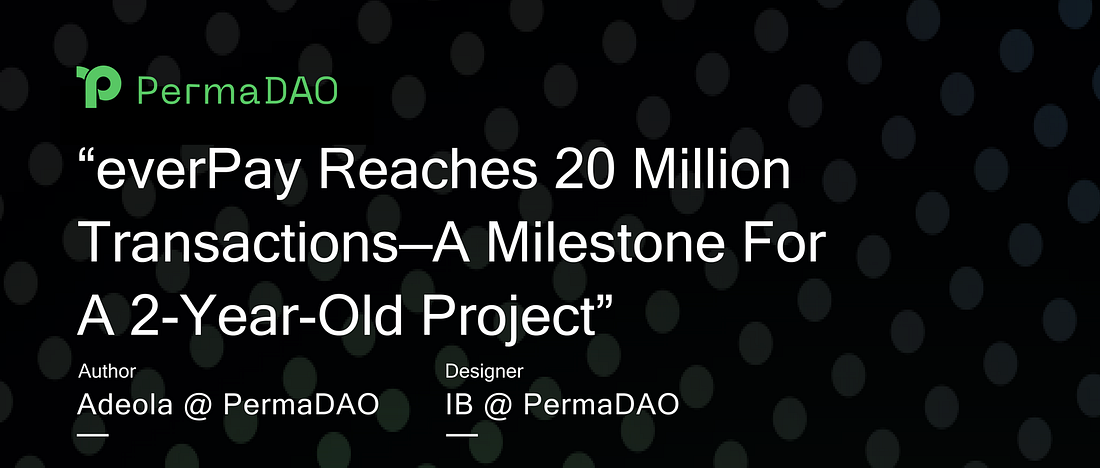 everPay Reaches 20 Million Transactions A Milestone For A 2-Year-Old Project | by Perma DAO | Medium