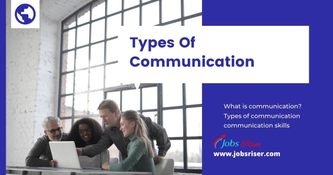 Types Of Communication. What is communication? Communication… | by Jobs ...