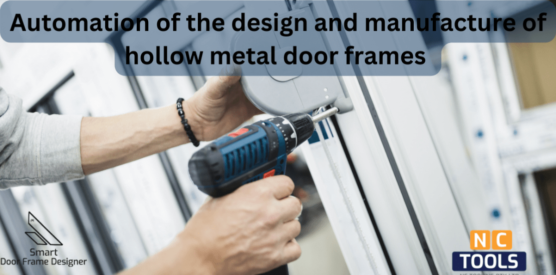 Automation of the design and manufacture of hollow metal door frames ...