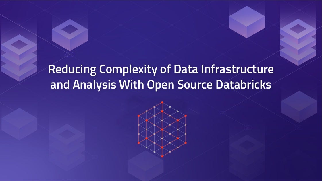 Reducing Complexity of Data Infrastructure and Analysis With Open Source Databricks | by Blue ...