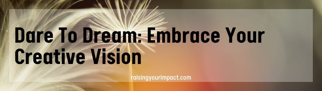 Dare To Dream: Embrace Your Creative Vision | by Faith Rumer | Medium