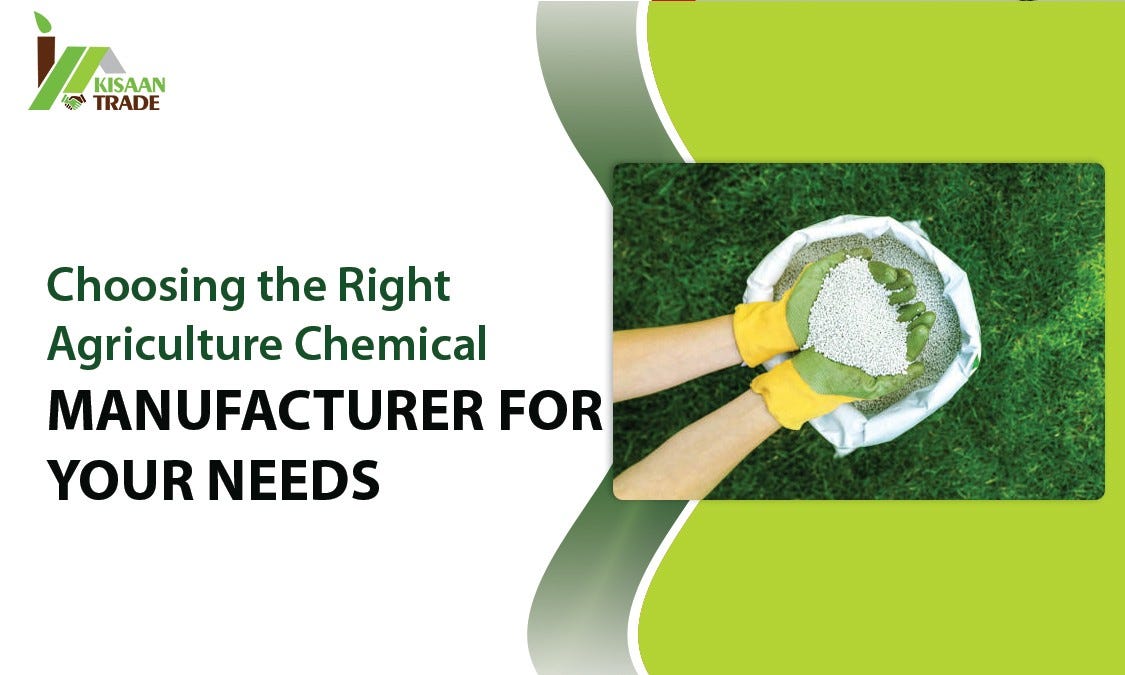 Choosing the Right Agriculture Chemical Manufacturer for Your Needs | by Kisaan Trade | Medium