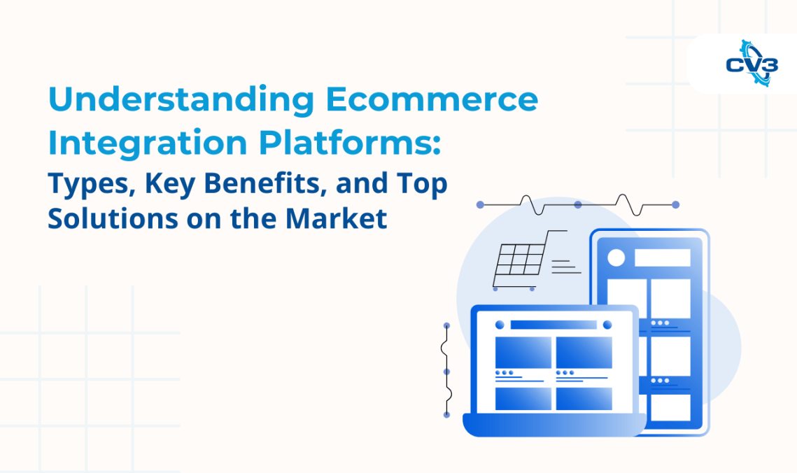 Understanding Ecommerce Integration Platform: Types, Key Benefits, and ...