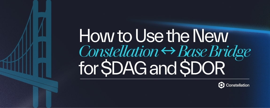 How to Use the New Constellation ↔ Base Bridge for $DAG and $DOR | by ...