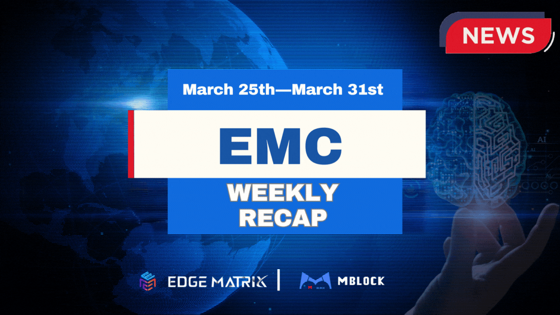 Weekly Report (March 25th — March 31st) | by EMC (EdgeMatrix Computing ...