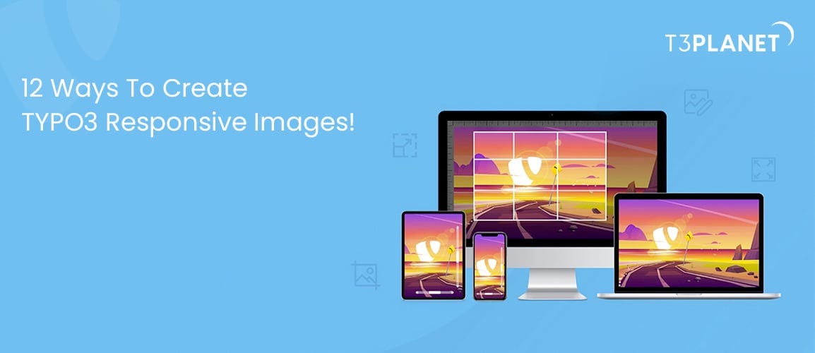How To Create Responsive Images in TYPO3 | by T3Planet | Medium