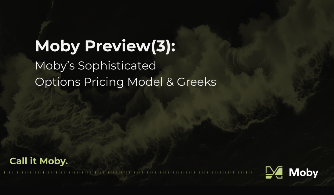 Moby Preview(3): Moby’s Sophisticated Options Pricing Model & Greeks ...