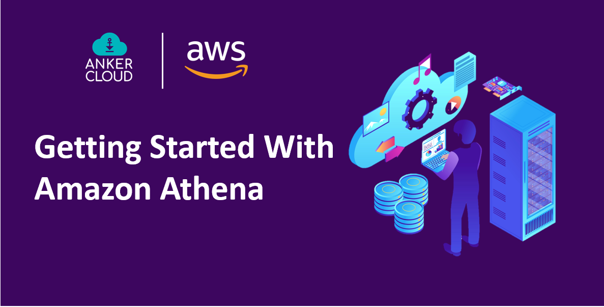 Getting Started With Amazon Athena | by Irin George | Ankercloud ...