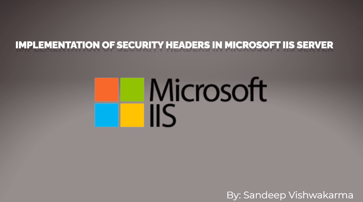 Implementation Of Security Headers In Microsoft Iis Server By Sandeep Vishwakarma Infosec