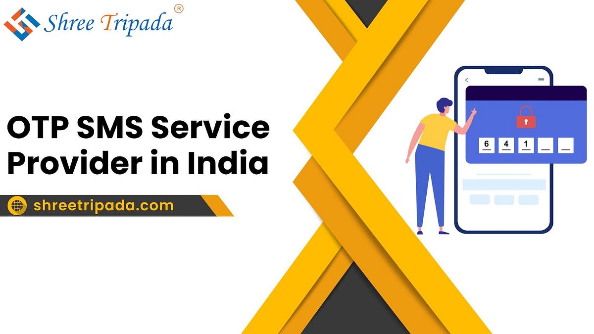 OTP SMS Service Provider in India — Shree Tripada | by Shree Tripada | Mar, 2024 | Medium