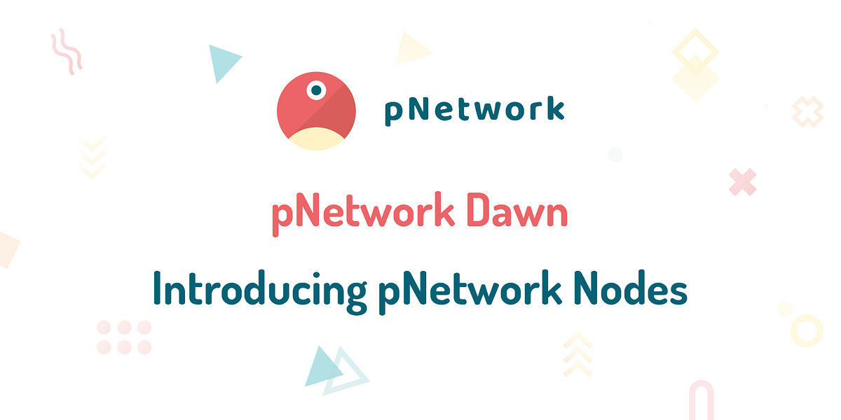 pNetwork Dawn — Introducing pNetwork Nodes | by pNetwork Team ...