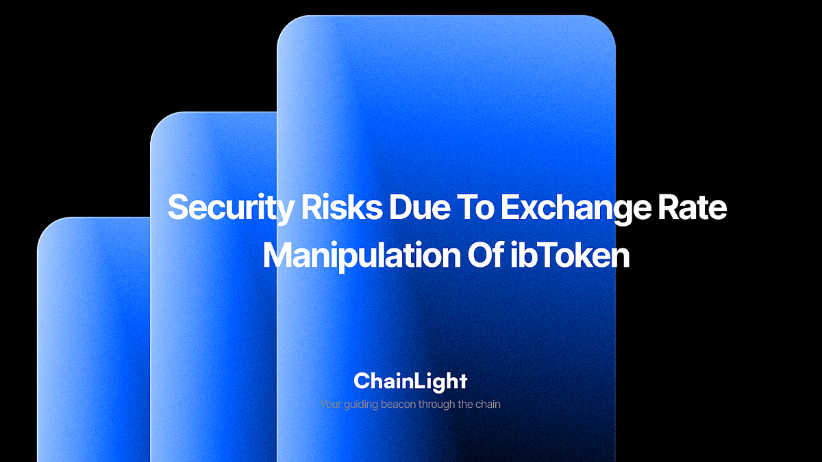 Security risks due to exchange rate manipulation of ibToken | by ...