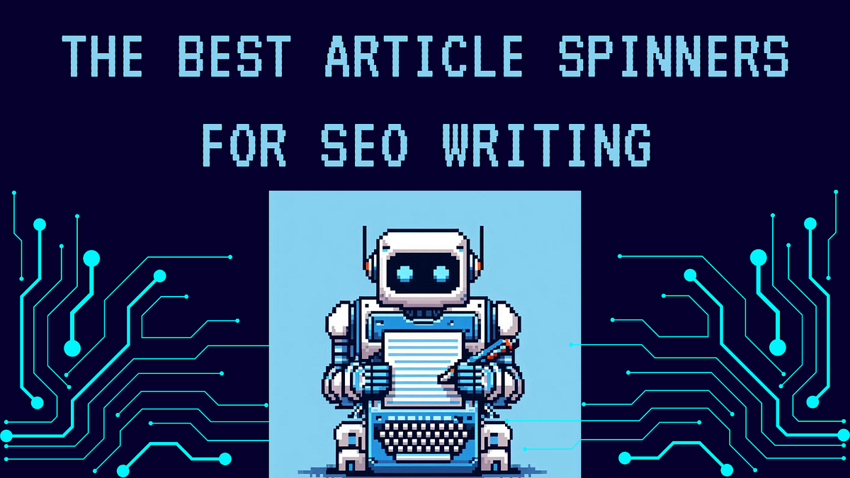 🤖💻 Best Article Spinner & Rewriter for SEO: Top Picks and greatest ...