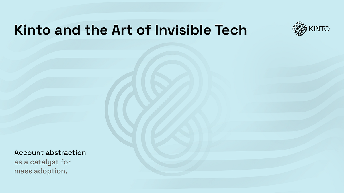 Kinto and the Art of Invisible Tech with Web3 Account Abstraction | by Kinto | Kinto-xyz | Dec ...
