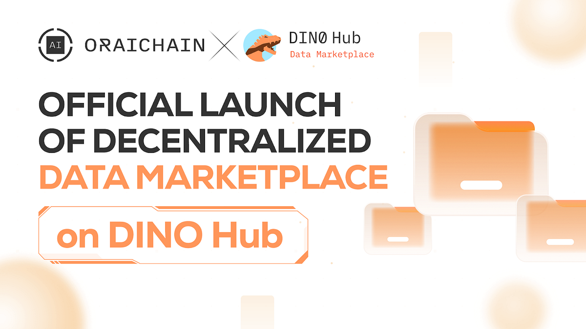 Official Launch of Decentralized Data Marketplace on DINO Hub | by Oraichain Labs | Oraichain