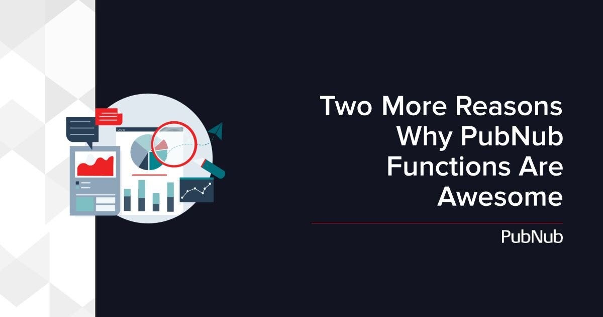 Two More Reasons why PubNub Functions are Awesome | by PubNub | Jan, 2025 | Medium