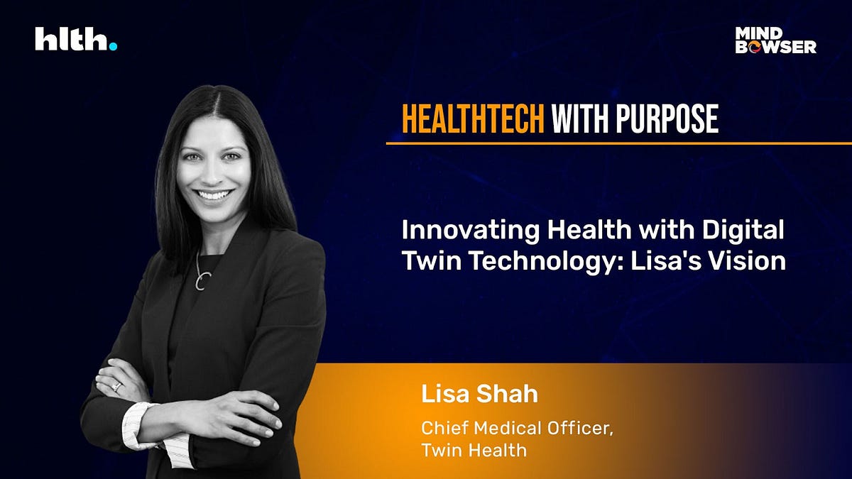 Innovating Health with Digital Twin Technology: Lisa Shah’s Vision | by ...