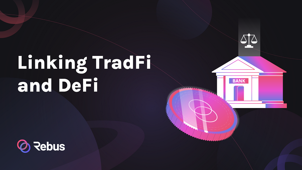 Linking TradFi and DeFi: The future of Finance | by Rebus Chain | Medium