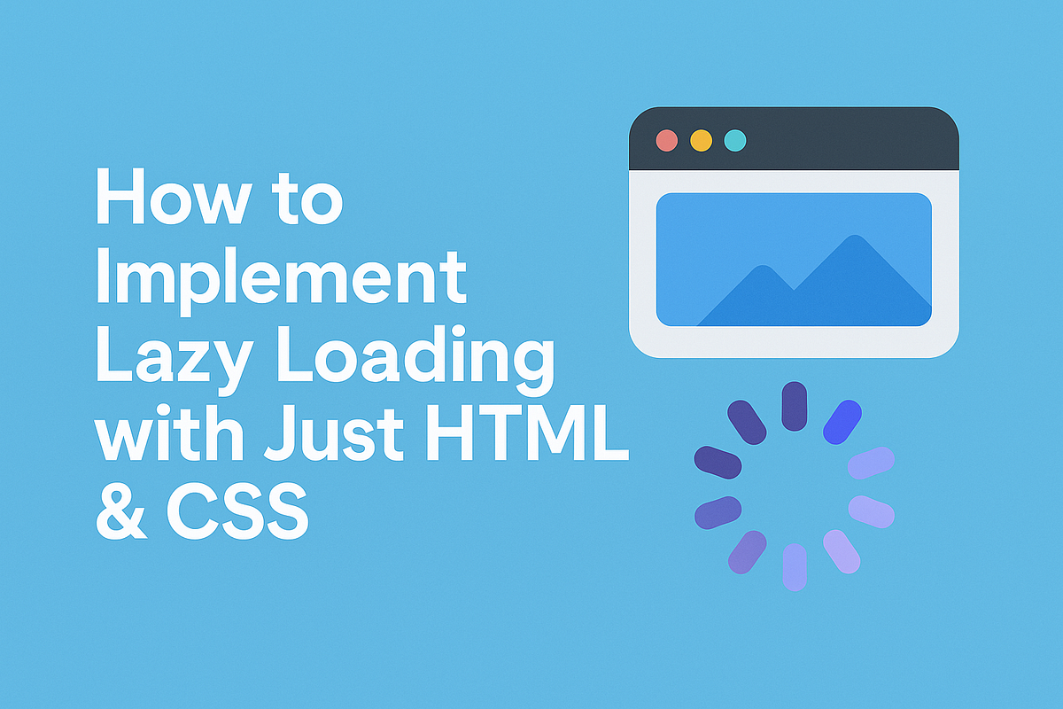 How to Implement Lazy Loading with Just HTML & CSS | by CodeByUmar ...