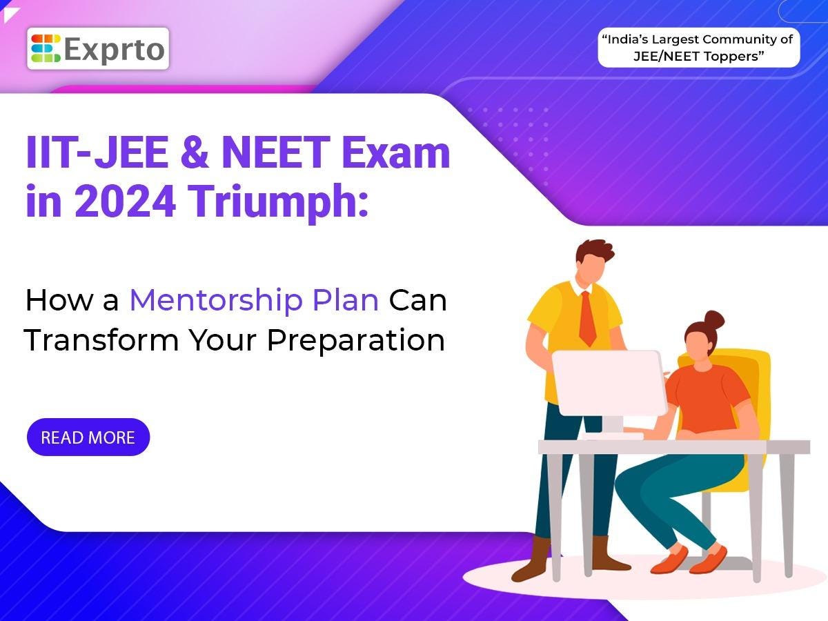 IIT-JEE and NEET Exams in 2024 Triumph: How a Mentorship Plan Can Transform Your Preparation ...