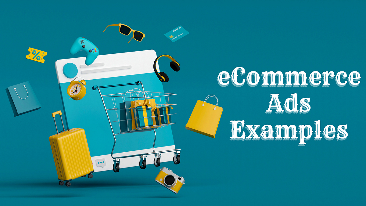 eCommerce Ads Examples To Witness This Year | by The Advertising Center ...