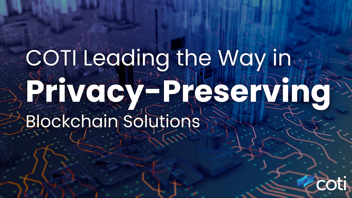 COTI-2 Leading the Way in Privacy-Preserving Blockchain Solutions ...