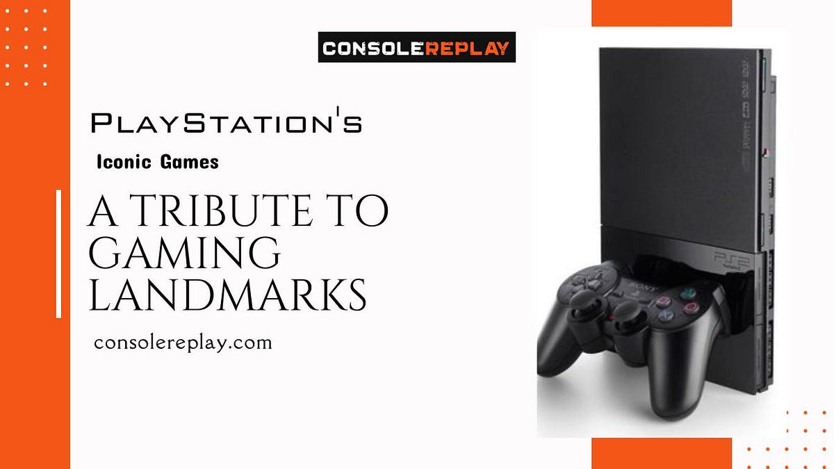 Unveiling the PlayStation’s Most Iconic Games: A Tribute to Gaming ...