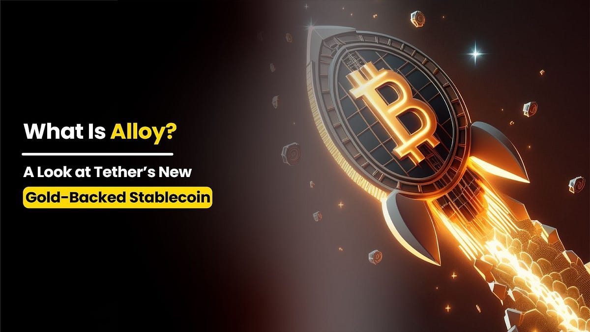 What Is Alloy? A Look at Tether’s New Gold-Backed Stablecoin | Medium