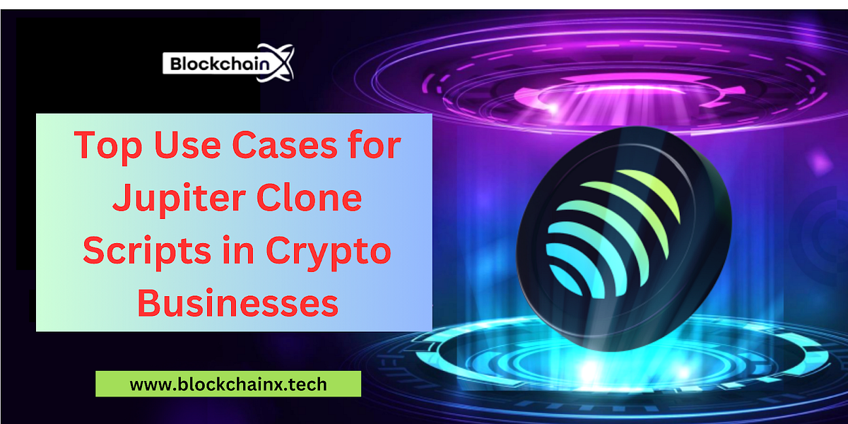Top Use Cases for Jupiter Clone Scripts in Crypto Businesses | by Lisa ...