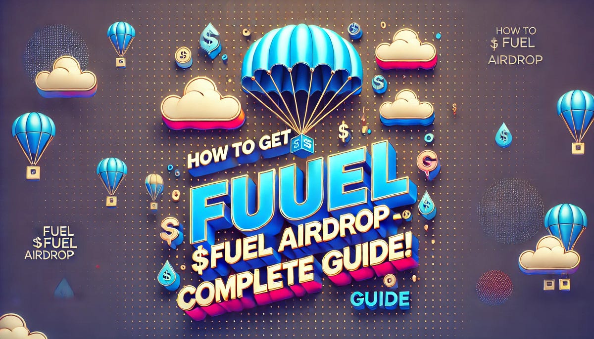 How to Get Fuel $FUEL Airdrop — Complete Guide！ | by Kcsed | Jun, 2024 ...