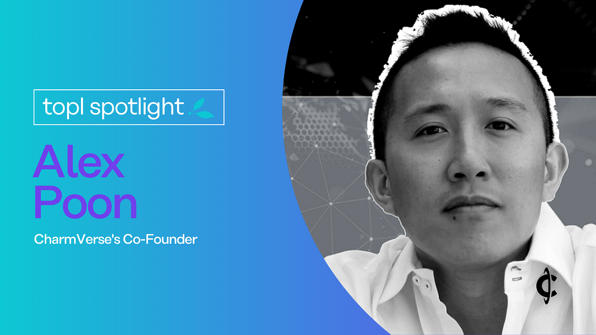 Topl Spotlight #9: The Future of Collaboration With CharmVerse’s Alex Poon | by Tereza Bizkova ...