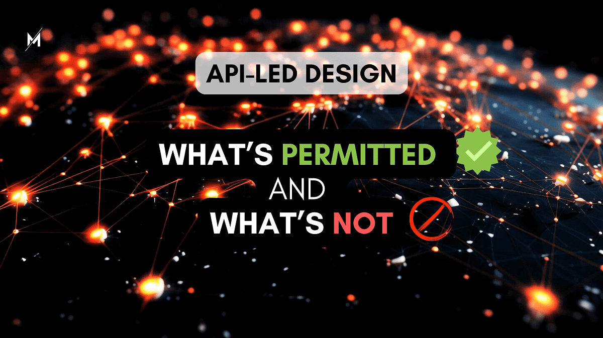 API-Led Principles: What’s Permitted and What’s Not | Medium