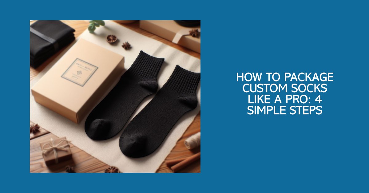 How to Package Custom Socks Like a Pro: 4 Simple Steps | by Satanjay ...