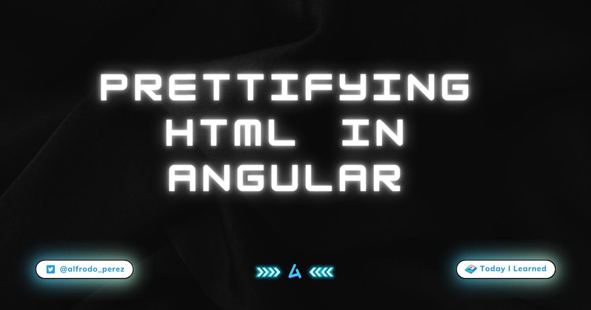 Using Prettier in Angular HTML. Do you have a hard time reading the… | by Alfredo Perez | ngconf ...