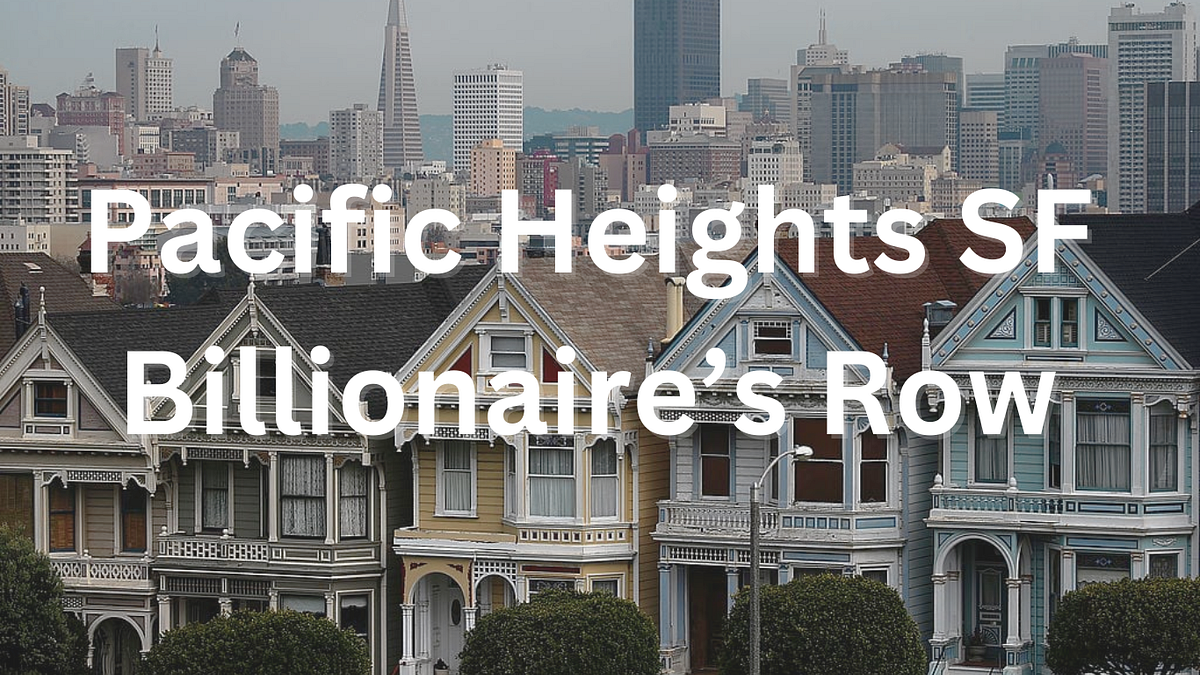 Exploring San Francisco’s Billionaire’s Row: What You Need to Know | by ...