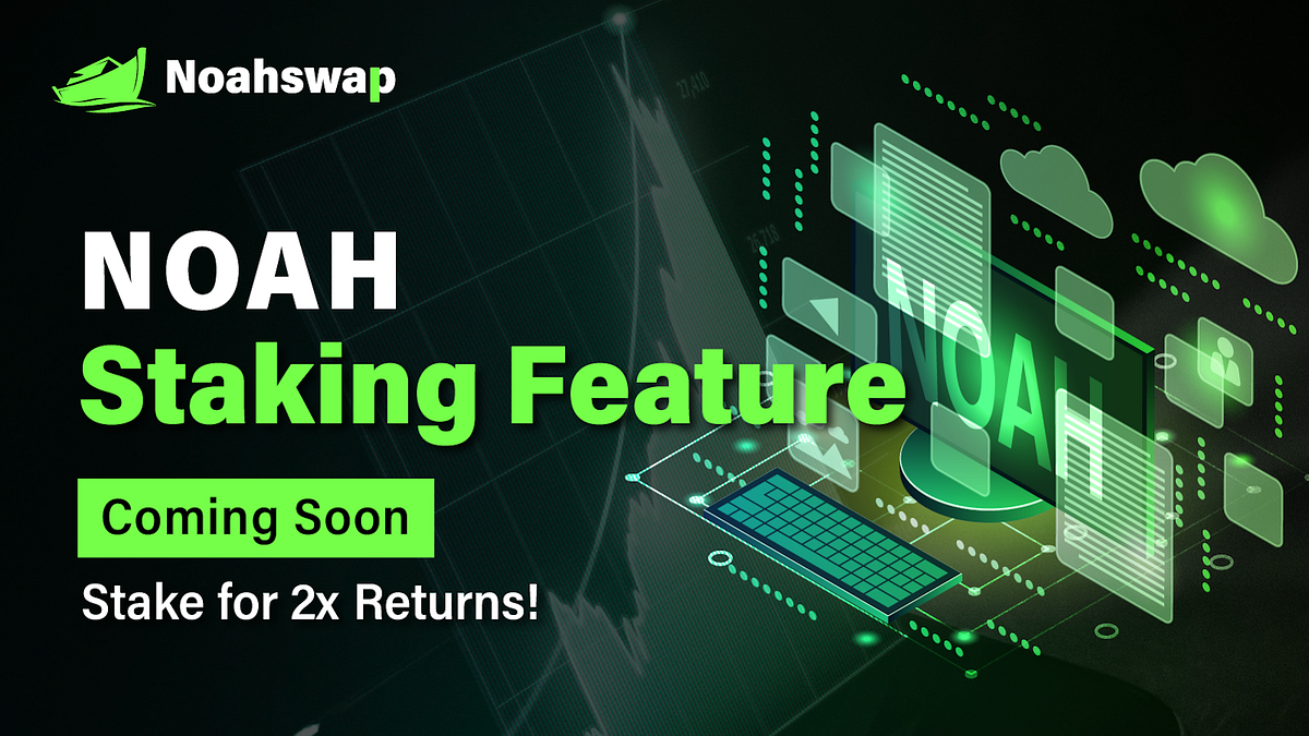 $NOAH Staking Feature Launching. $NOAH Staking Feature Officially… | by ...