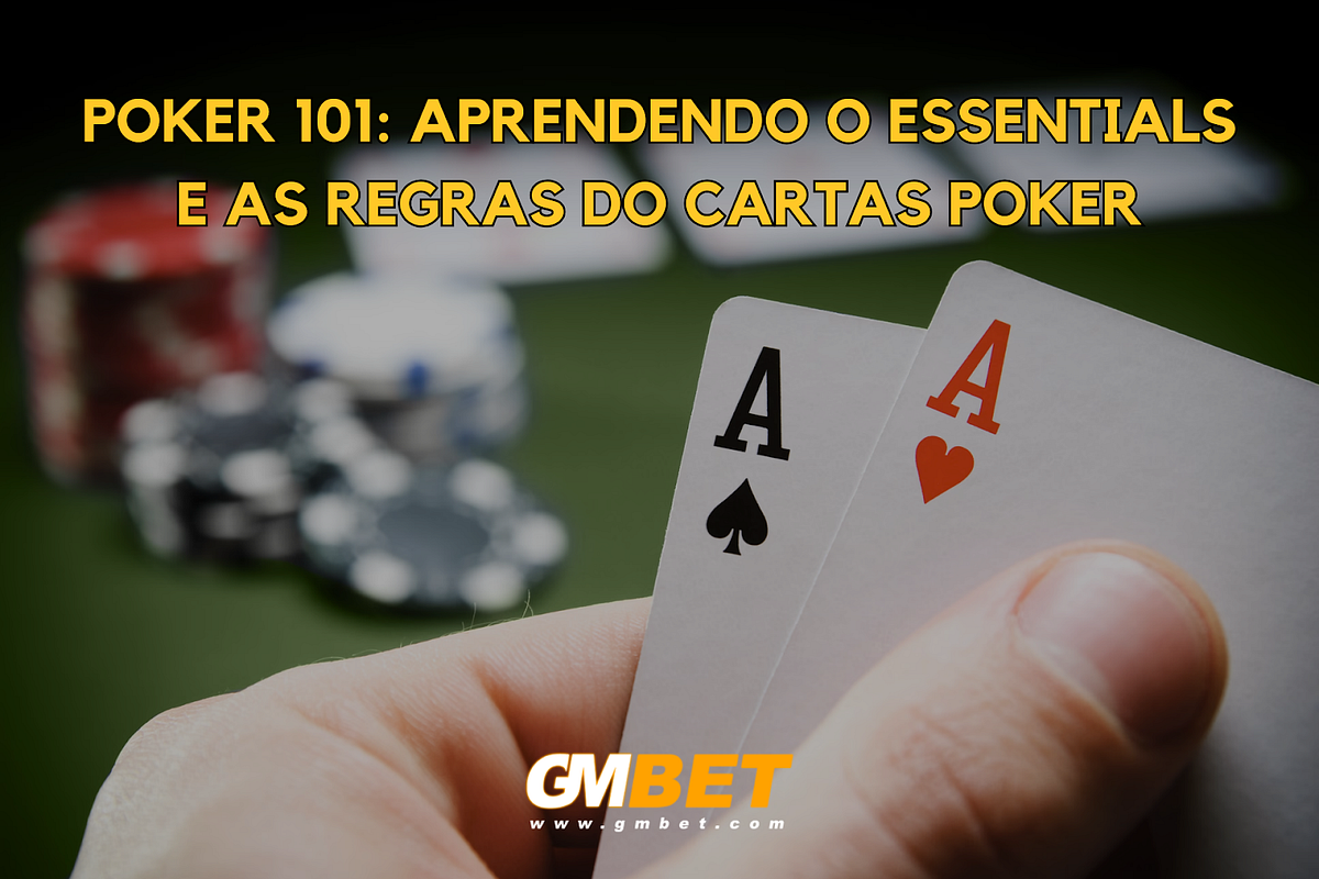 Poker 101: Aprendendo o Essentials e as regras do Cartas Poker | by ...