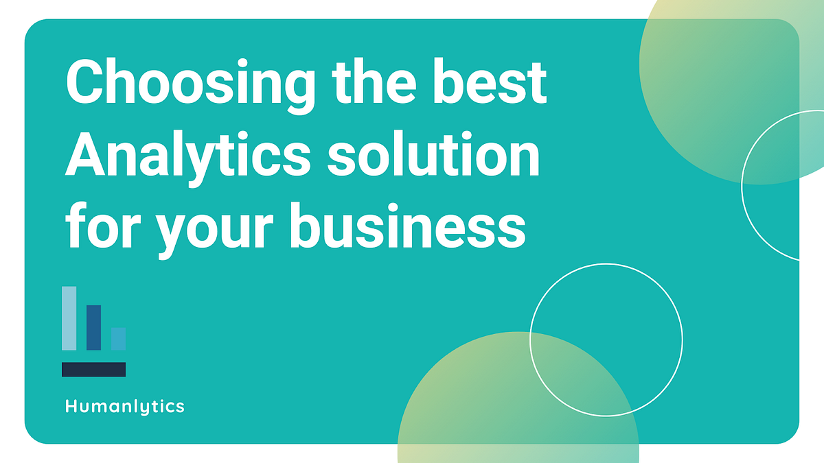 How to Choose the Best Analytics Solution for your Business | by Mike ...