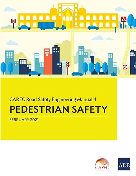 CAREC Road Safety Engineering Manual 4: Pedestrian Safety (CAREC Road Safety Engineering Manuals ...