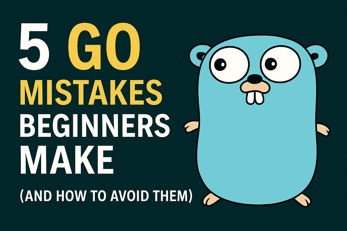 5 Go Mistakes Beginners Make (and How to Avoid Them) | by Sanyamdubey | Jun, 2025 | Medium
