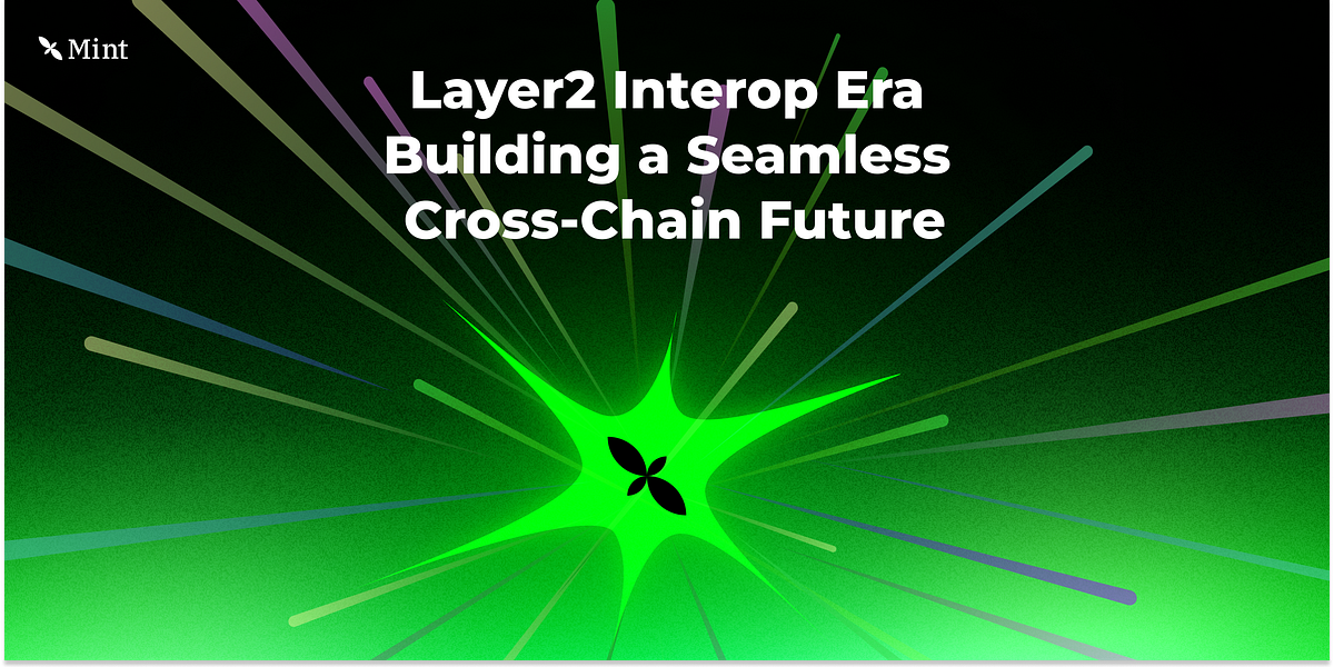 The Age of Layer2 Interoperability: Building a Seamless Future Across Chains | by Mint Africa ...