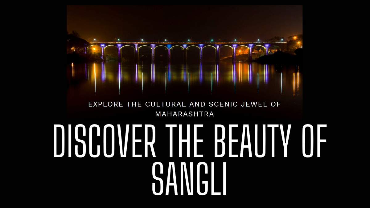 Sangli District: The Cultural and Scenic Jewel of Maharashtra(201/788 ...
